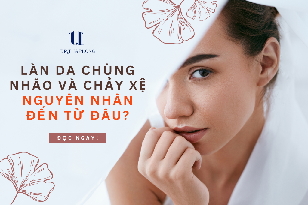 Làn da chùng nhão và chảy xệ: Nguyên nhân đến từ đâu? - DR. THÁP LONG